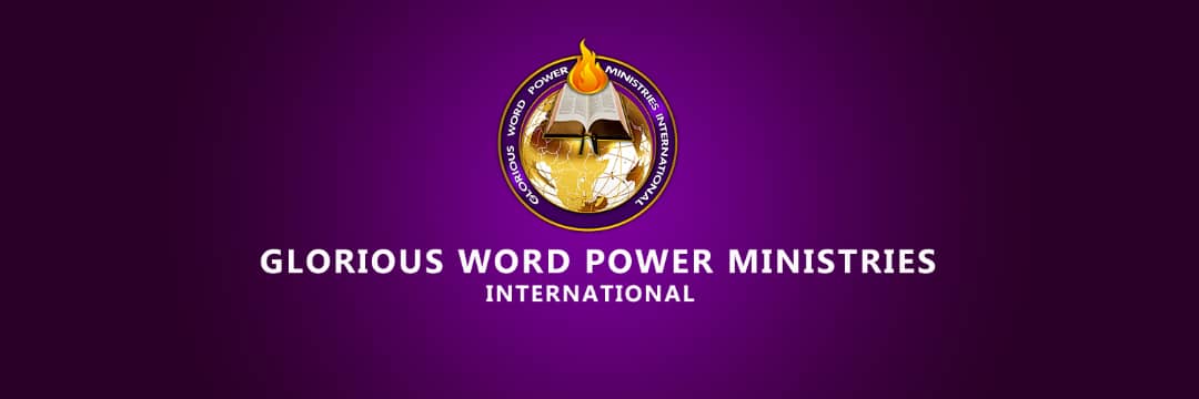 Glorious Word Power Ministries International – Glorious Word Power ...
